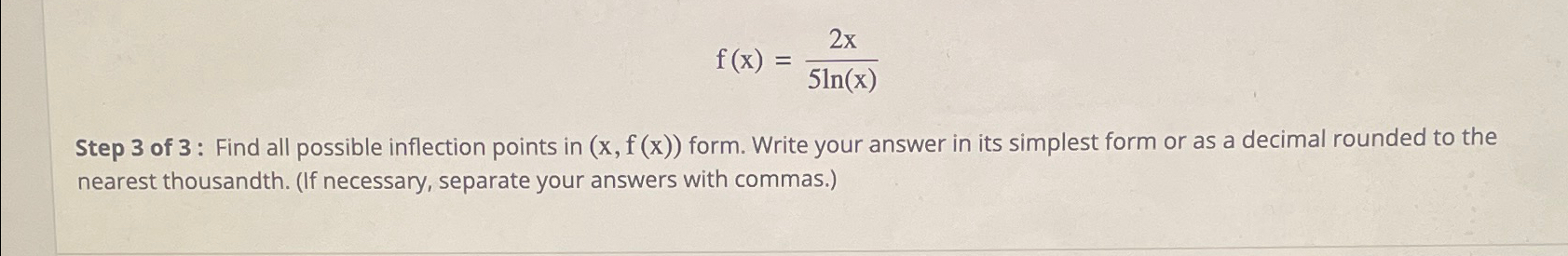 Solved f(x)=2x5ln(x)Step 3 ﻿of 3 ﻿: Find all possible | Chegg.com