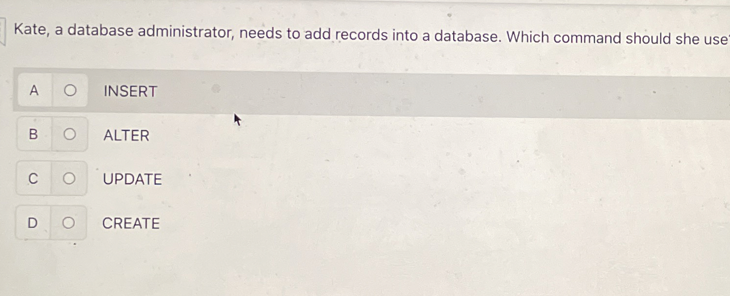 Solved Kate, a database administrator, needs to add records | Chegg.com