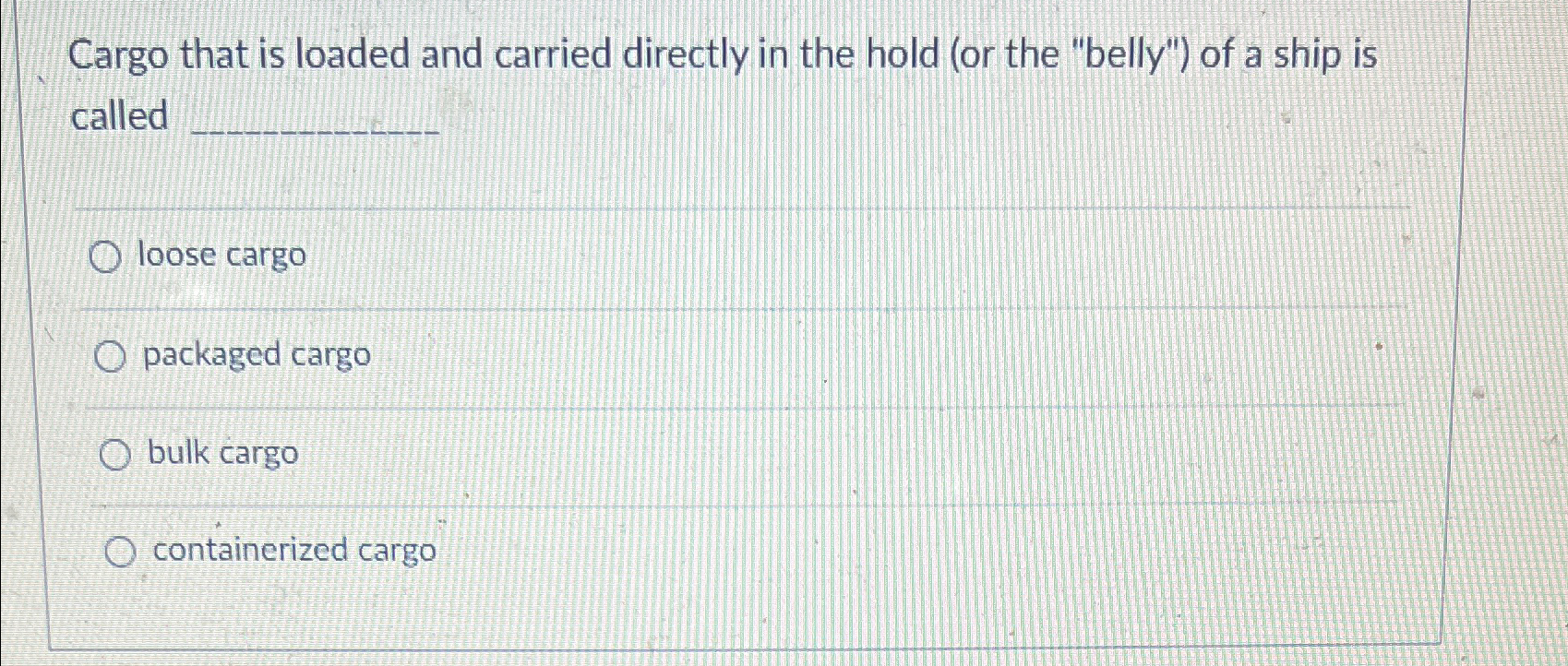 Solved Cargo that is loaded and carried directly in the hold | Chegg.com