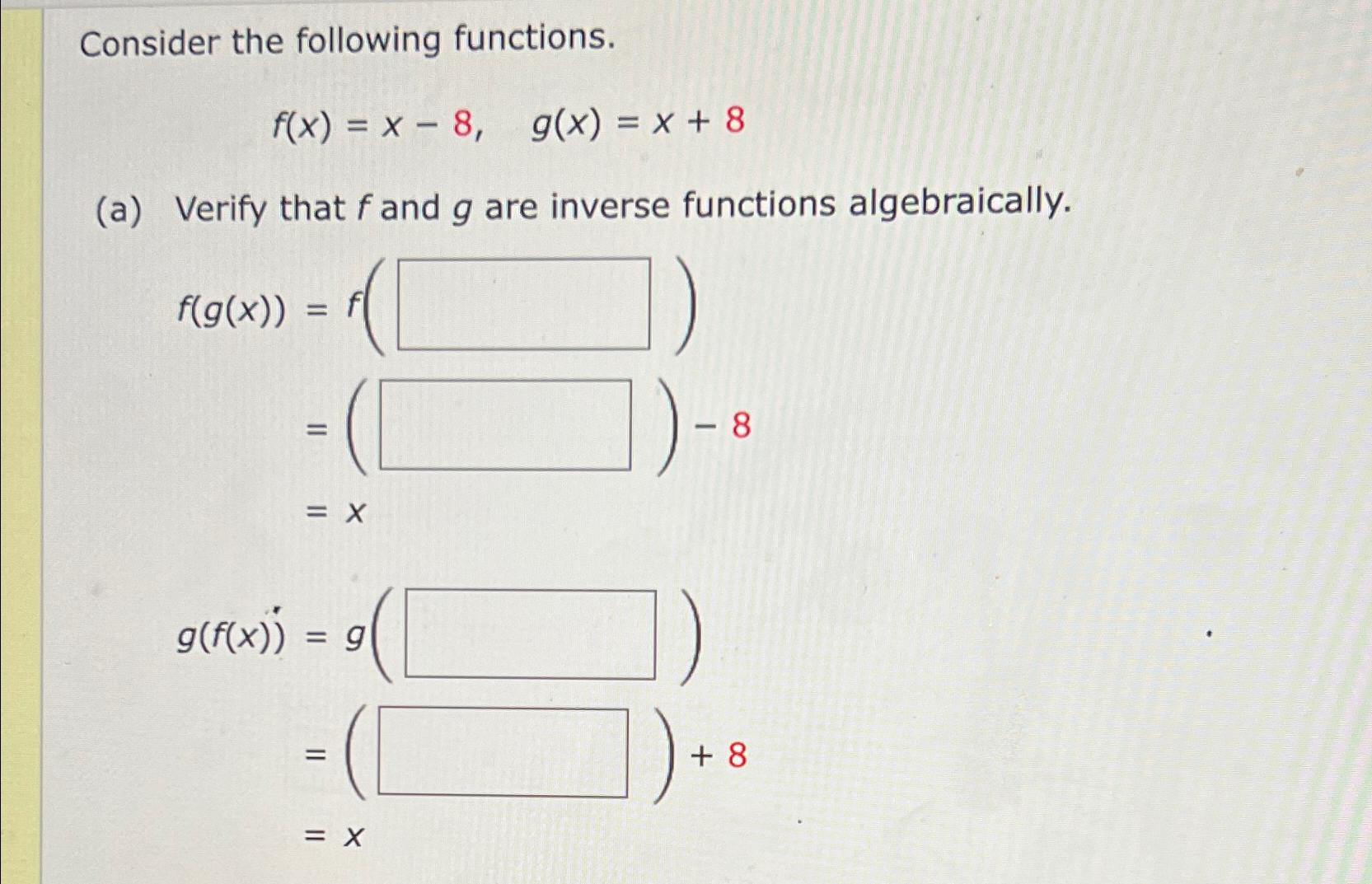 Solved Consider the following functions.f(x)=x-8,g(x)=x+8(a) | Chegg.com