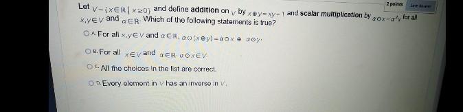 Solved 2 points Let V-XER X20) and define addition on by | Chegg.com