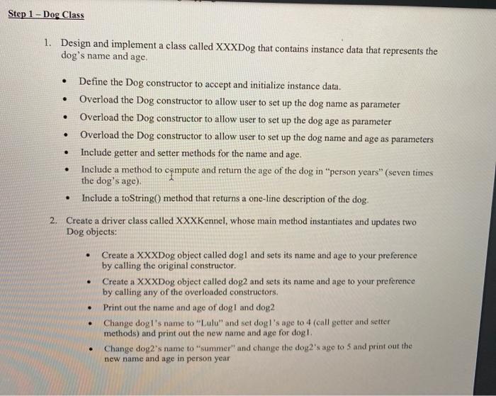 Solved Step 1 - Dog Class 1. Design and implement a class | Chegg.com