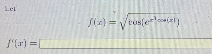 Solved Let f(x) = cos(er) cos(x)) f'(x) = | Chegg.com