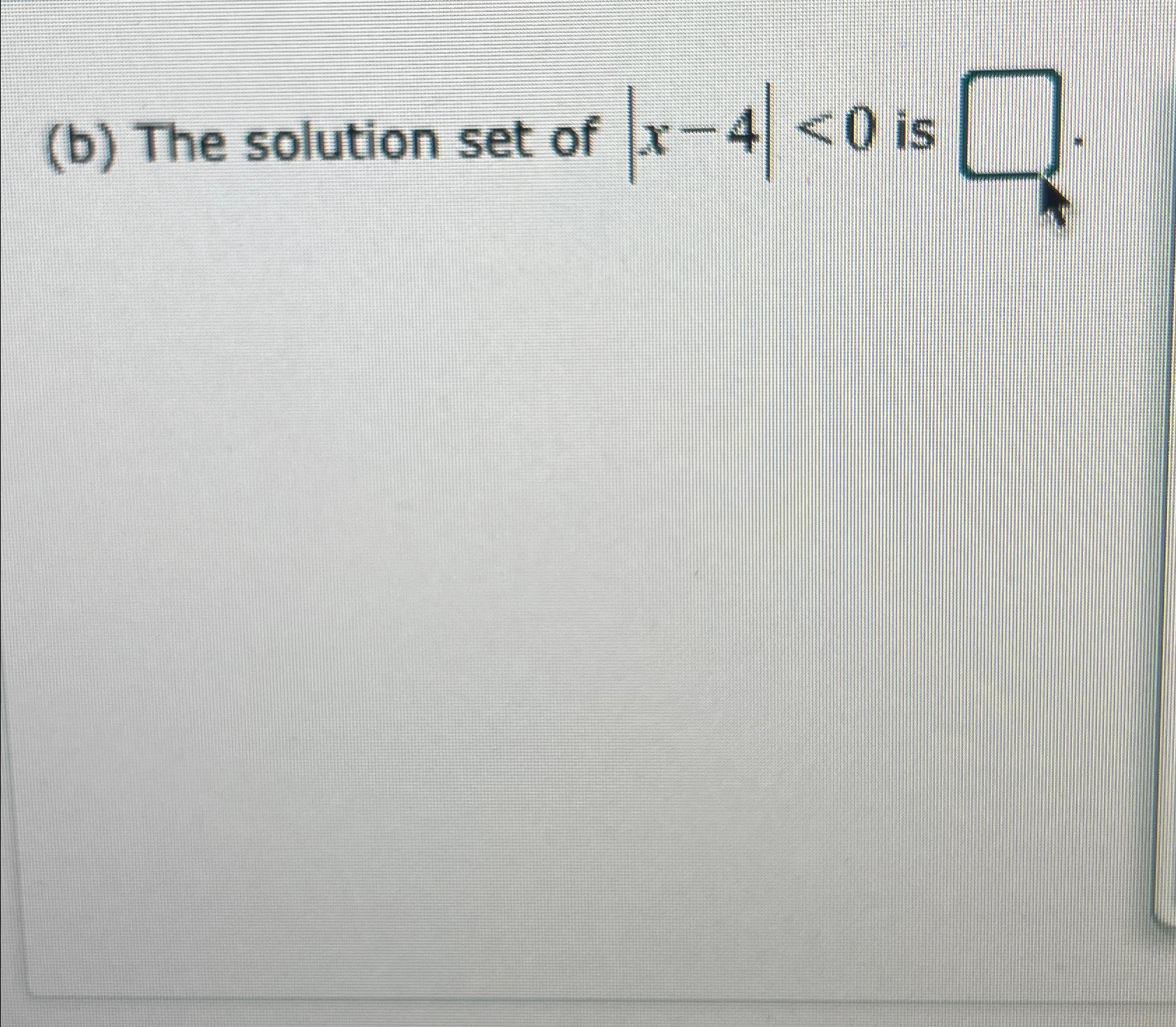 Solved (b) ﻿The solution set of |x-4|