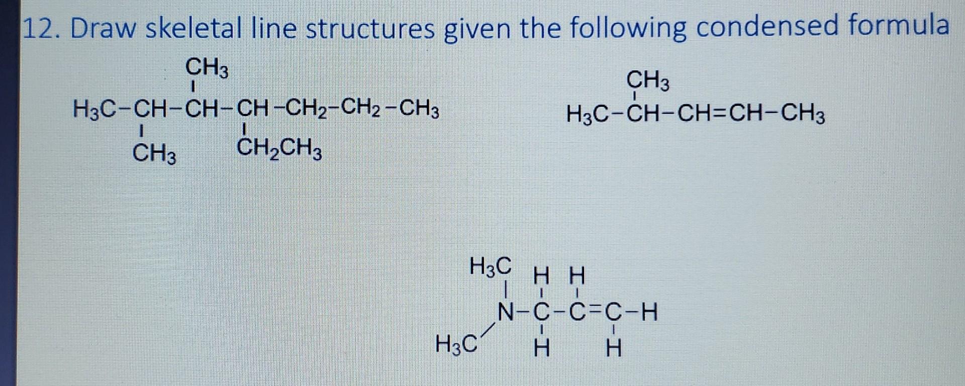 Solved 12. Draw skeletal line structures given the following | Chegg.com