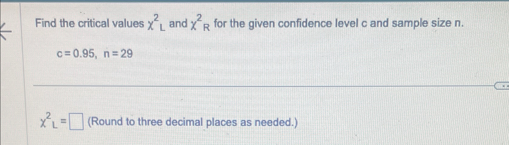Solved Find the critical values χL2 ﻿and χR2 ﻿for the given | Chegg.com