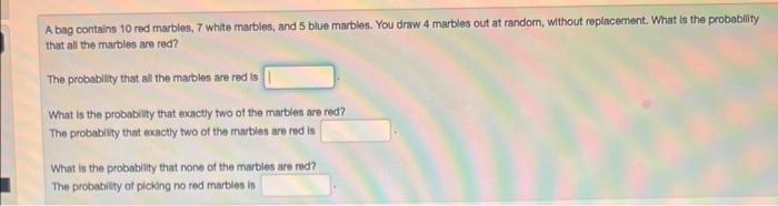 Solved A bag contains 10 red marbles, 7 white marbles, and 5 | Chegg.com