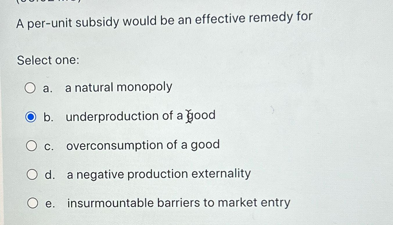 Solved A per-unit subsidy would be an effective remedy | Chegg.com