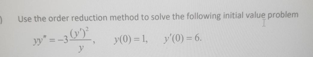 Solved Use the order reduction method to solve the following | Chegg.com