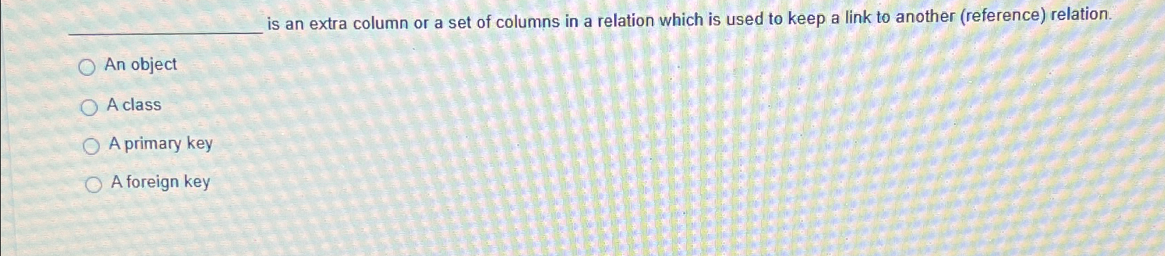 Solved is an extra column or a set of columns in a relation | Chegg.com