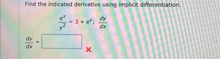 Solved Find the indicated derivative using implicit | Chegg.com