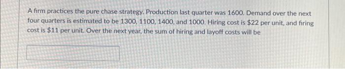A firm practices the pure chase strategy. Production | Chegg.com