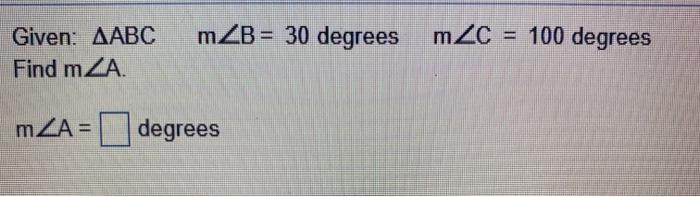 Solved mZB = 30 degrees mZC = 100 degrees Given: AABC Find | Chegg.com
