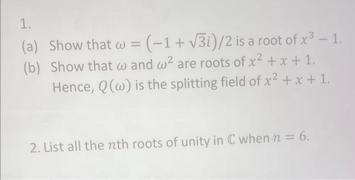 Solved (a) Show that ω=(−1+3i)/2 is a root of x3−1. (b) Show | Chegg.com