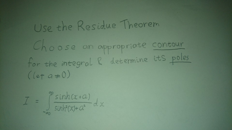 Solved Use the Residue Theorem Choose an appropriate contour | Chegg.com
