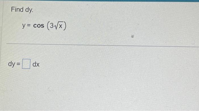 Solved Find dy. y=cos(3x) dy=dx | Chegg.com