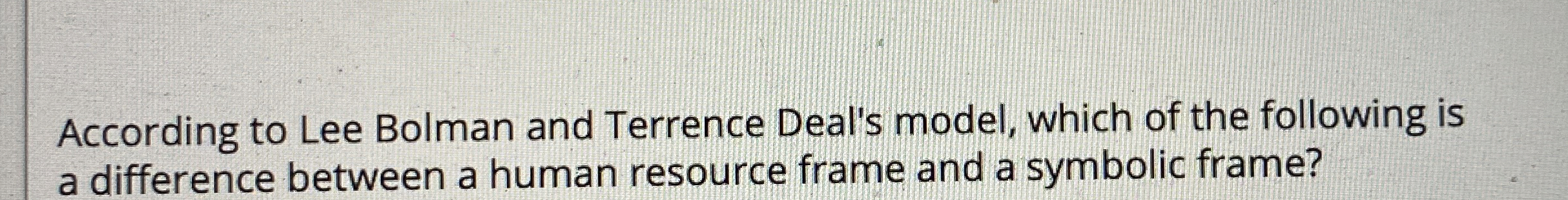 Solved According to Lee Bolman and Terrence Deal's model, | Chegg.com