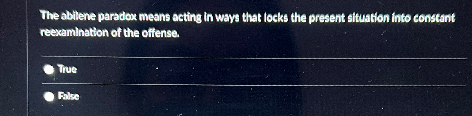 Solved The abilene paradox means acting in ways that locks | Chegg.com