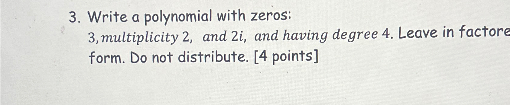 Solved Write a polynomial with zeros:3 , ﻿multiplicity 2 , | Chegg.com