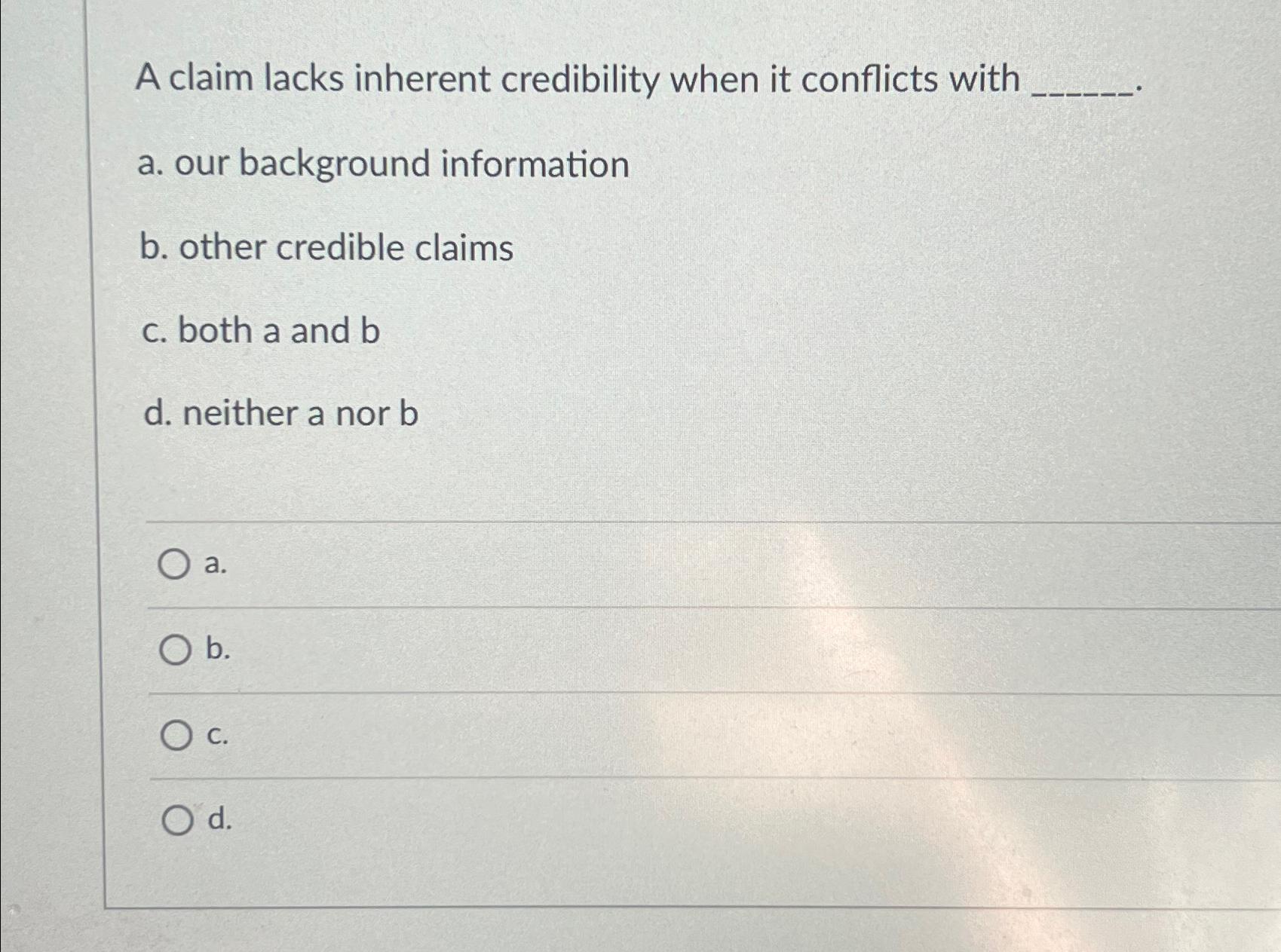 Solved A claim lacks inherent credibility when it conflicts | Chegg.com