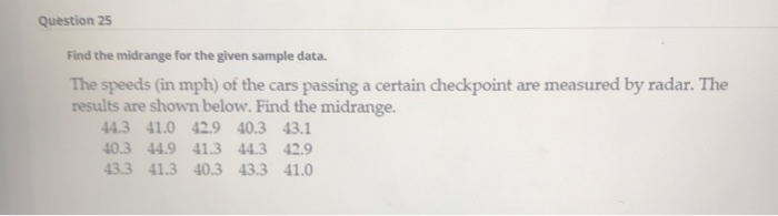 Solved Question 25 Find the midrange for the given sample | Chegg.com