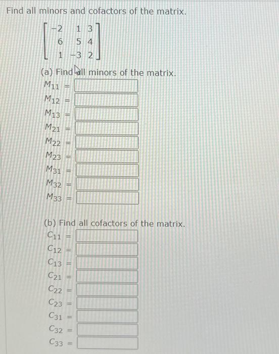 Solved Find all minors and cofactors of the matrix. | Chegg.com
