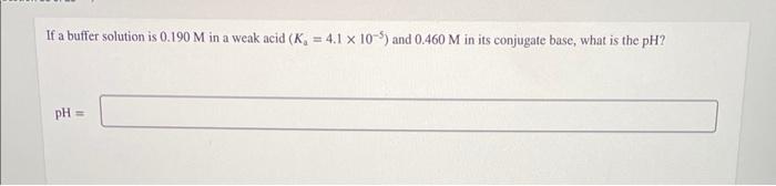Solved If a buffer solution is 0.190M in a weak acid | Chegg.com