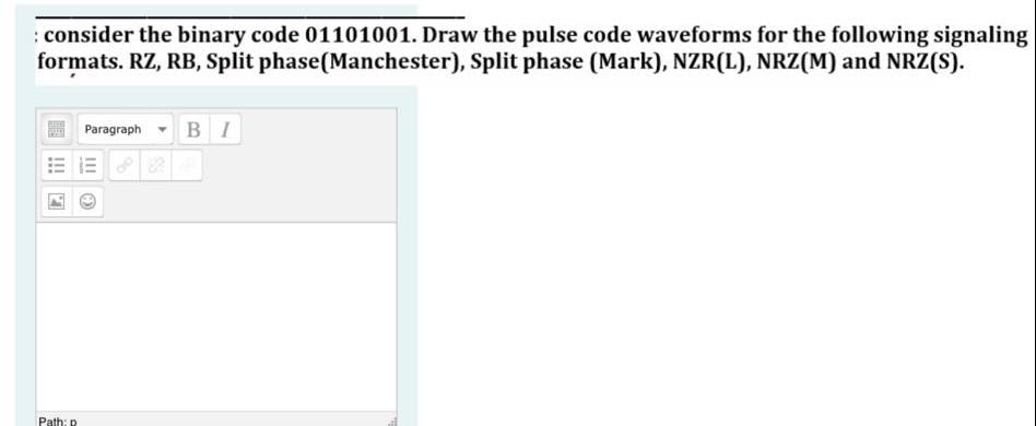 Solved : consider the binary code 01101001 . ﻿Draw the pulse | Chegg.com