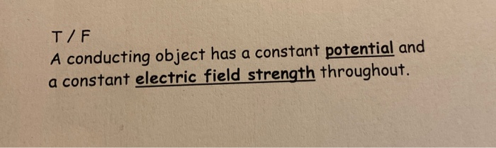 Solved T/F A conducting object has a constant potential and | Chegg.com