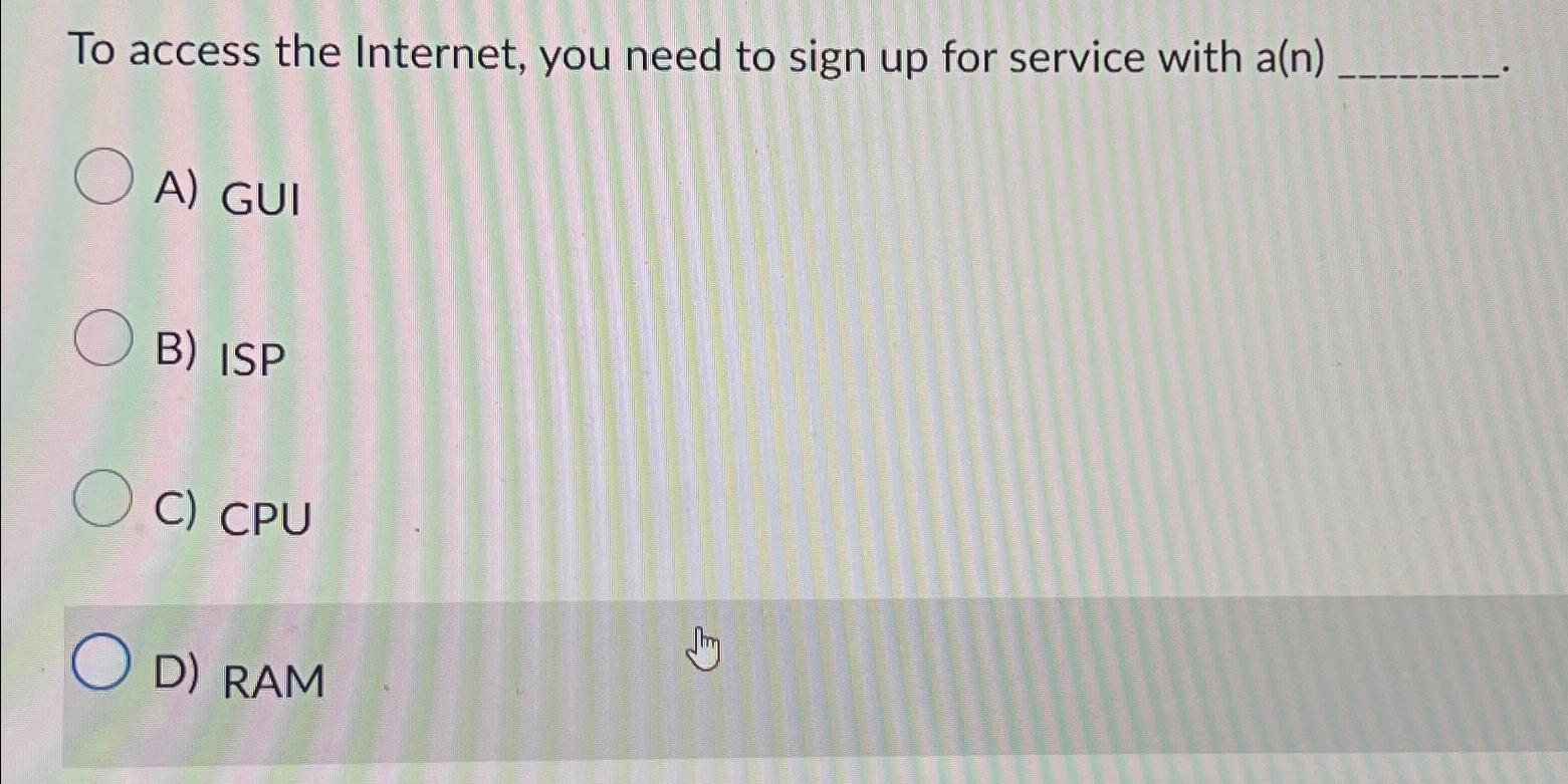 Solved To access the Internet, you need to sign up for | Chegg.com