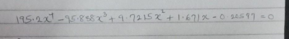 Solved 195.2x4−95.838x3+9.7215x2+1.671x−0.20597=0 | Chegg.com