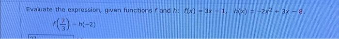 Solved Evaluate the expression, given functions f and h: | Chegg.com