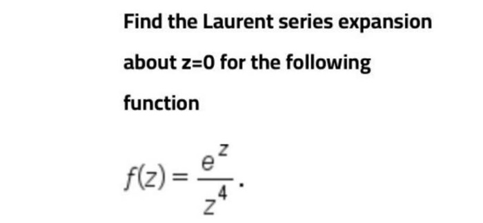 Solved Find the Laurent series expansion about z=0 for the | Chegg.com