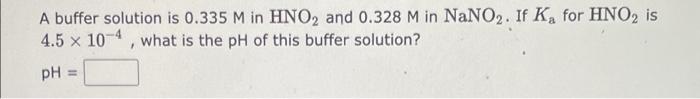 Solved A buffer solution is 0.335 M in HNO2 and 0.328 M in | Chegg.com