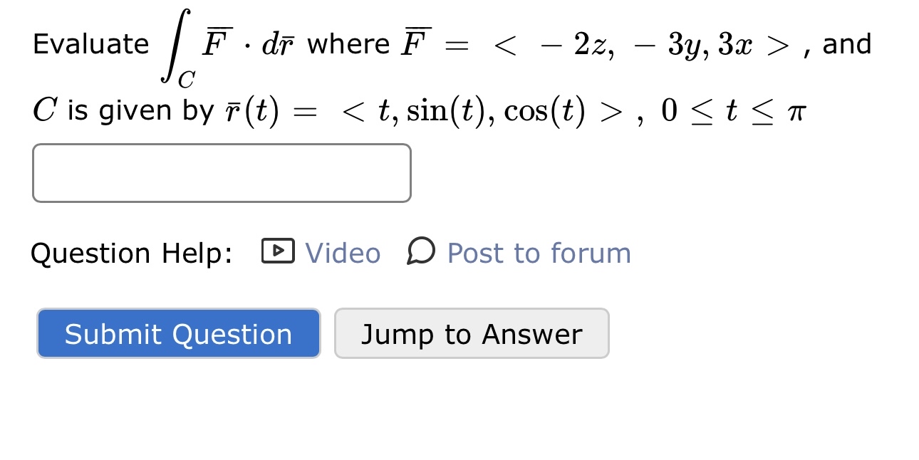 Solved Evaluate ∫C﻿bar (F)*dbar (r) ﻿where | Chegg.com