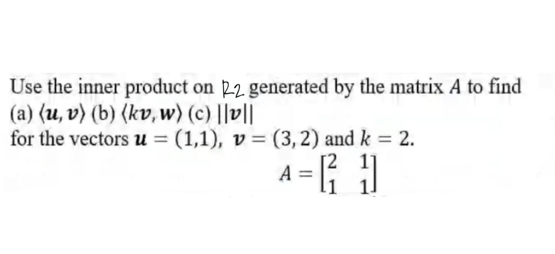Solved Use the inner product on R2 generated by the matrix A | Chegg.com