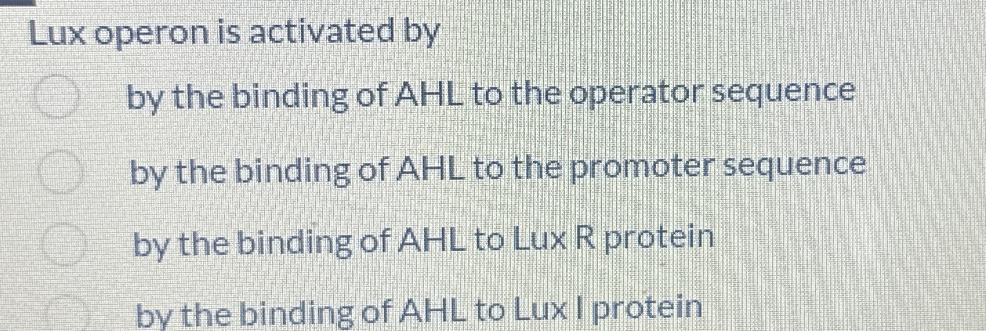 Solved Lux operon is activated byby the binding of AHL to | Chegg.com