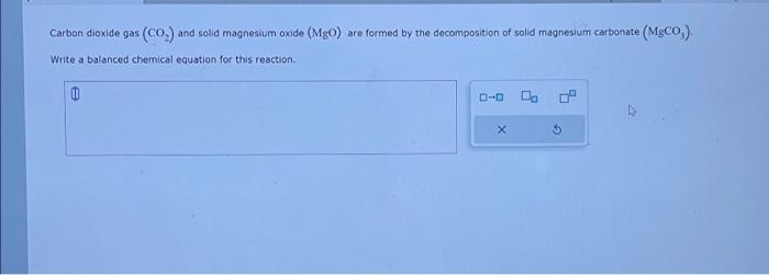 Solved Carbon dioxide gas (CO₂) and solid magnesium oxide | Chegg.com