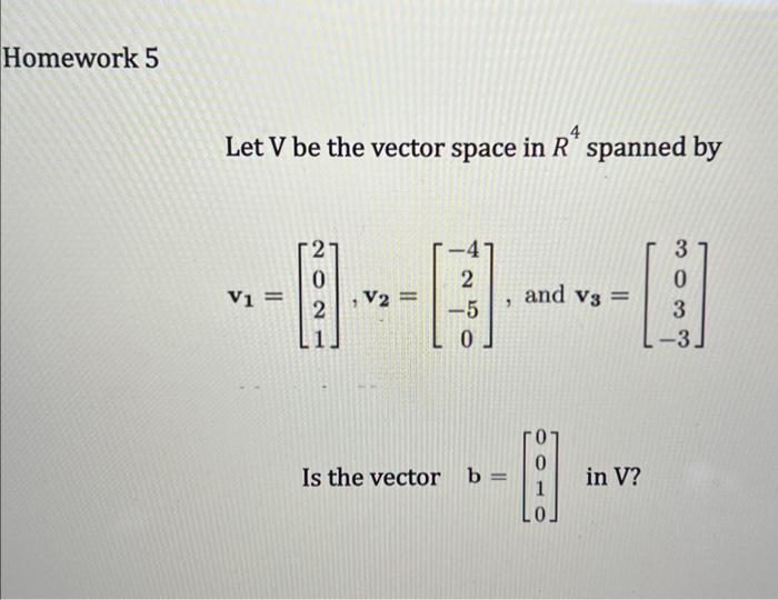 Solved Homework 5 Let V be the vector space in R4 spanned by | Chegg.com