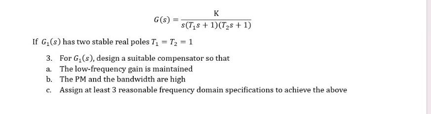 Solved G(s)=Ks(T1s+1)(T2s+1)If G1(s) ﻿has two stable real | Chegg.com