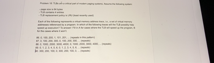 Solved Problem 18 TLBs ata a critical part of modem paging | Chegg.com