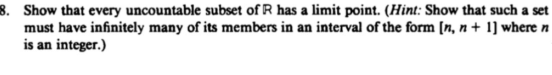 Solved Show that every uncountable subset of R ﻿has a limit | Chegg.com