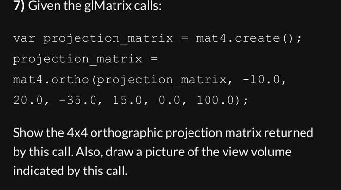 Solved 7) Given the gIMatrix calls: var projection_matrix = | Chegg.com