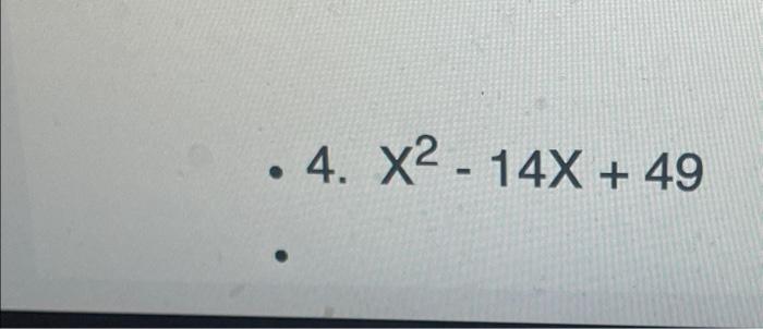 Solved x2−14x+49 | Chegg.com