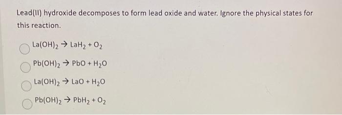 Solved Lead(II) hydroxide decomposes to form lead oxide and | Chegg.com