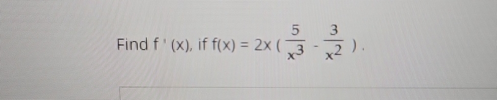 Solved Find f '(x), ﻿if f(x)=2x(5x3-3x2) | Chegg.com