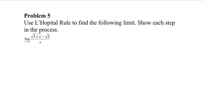 Solved Problem 5 Use L'Hopital Rule to find the following | Chegg.com