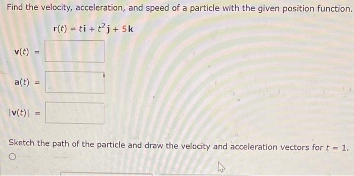 Solved Find the velocity, acceleration, and speed of a | Chegg.com