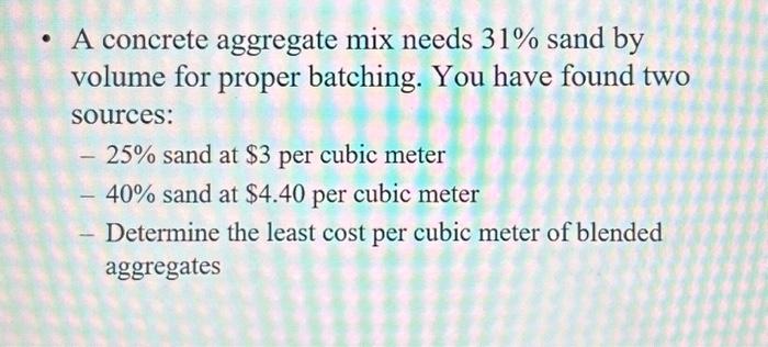 Solved • A concrete aggregate mix needs 31% sand by volume | Chegg.com