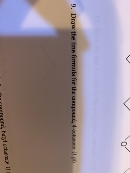Solved 9. Draw the line formula for the compound, 4-octanone | Chegg.com